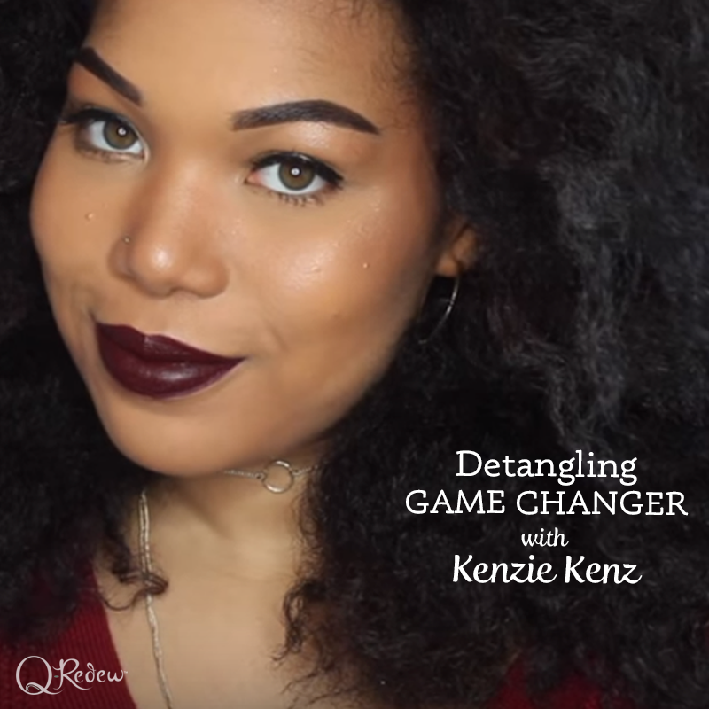 Detangling with Kenzie Kenz – Q-Redew